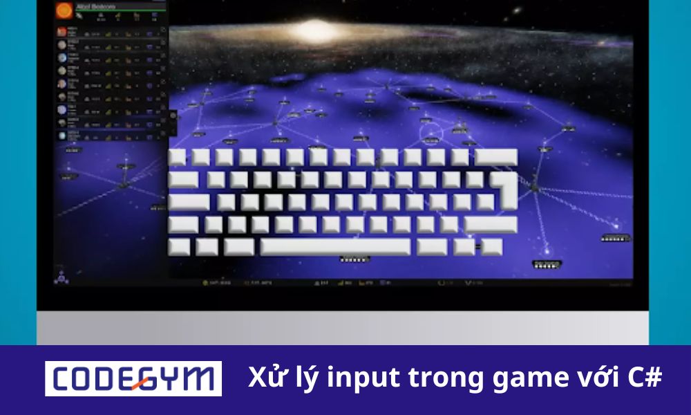 Kỹ năng xử lý input trong game với C# - CodeGym